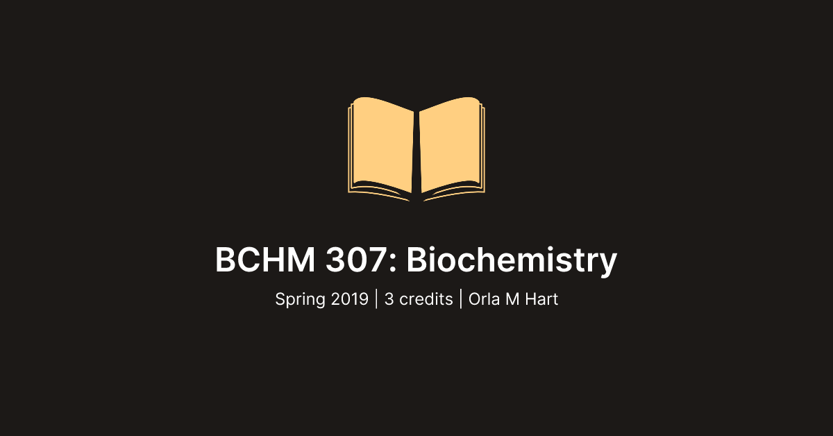 BCHM 307: Biochemistry