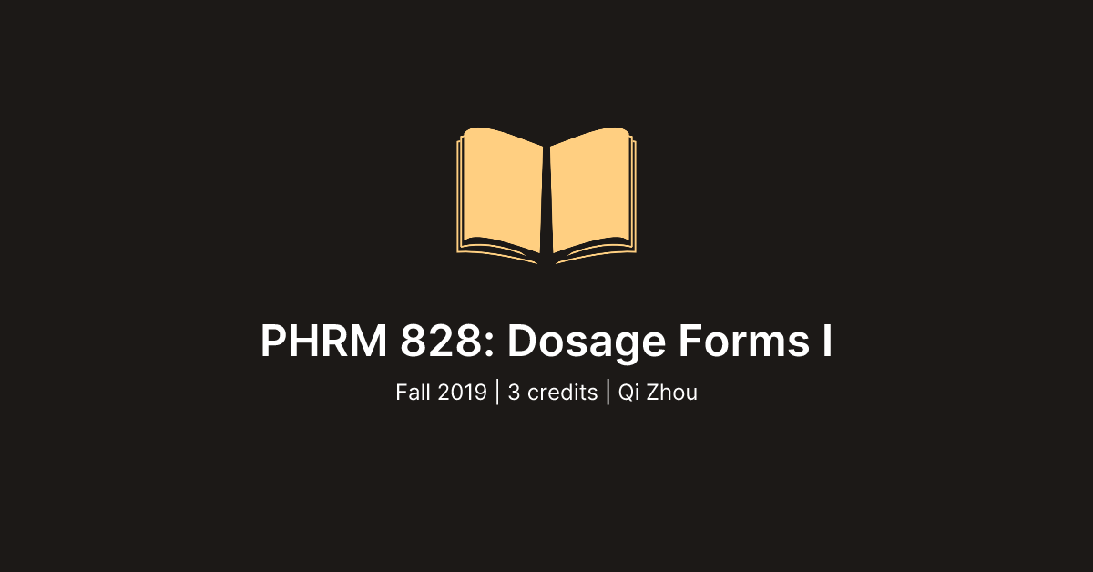 PHRM 828: Dosage Forms I