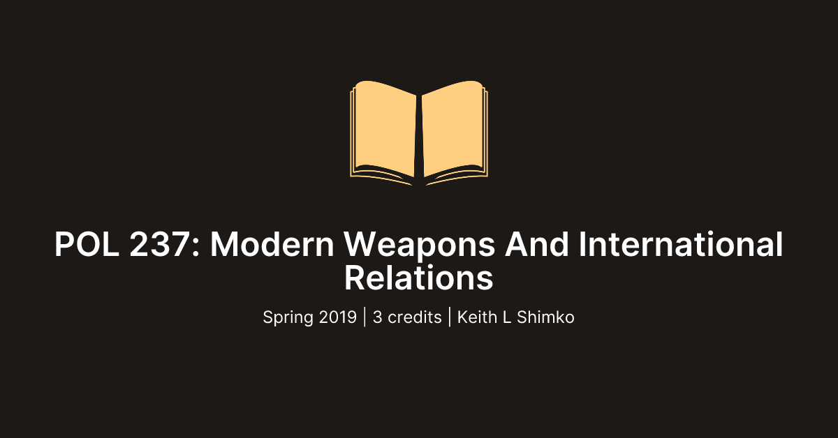 POL 237: Modern Weapons And International Relations
