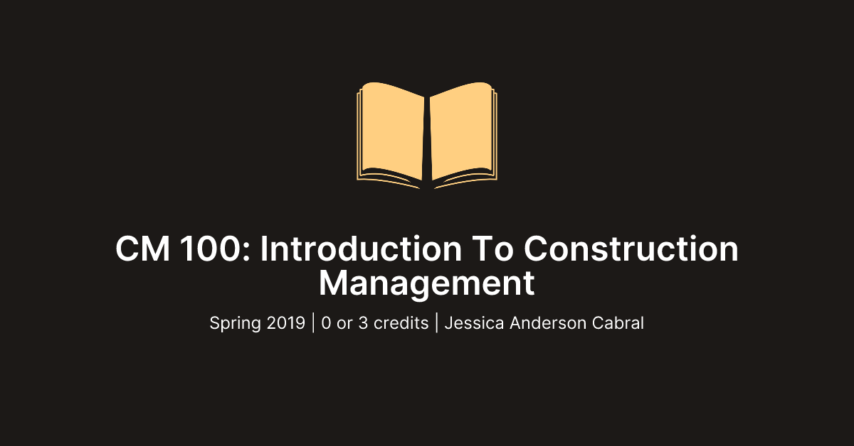 CM 100: Introduction To Construction Management