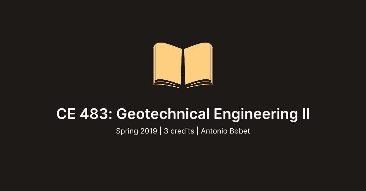 CE 483: Geotechnical Engineering II