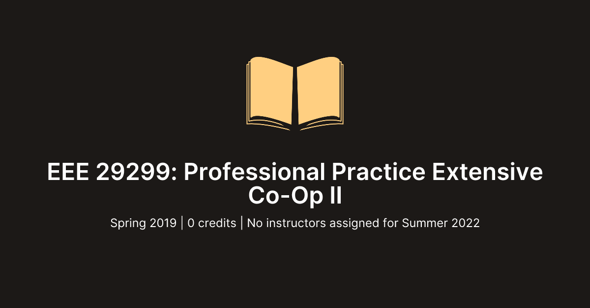 EEE 29299: Professional Practice Extensive Co-Op II