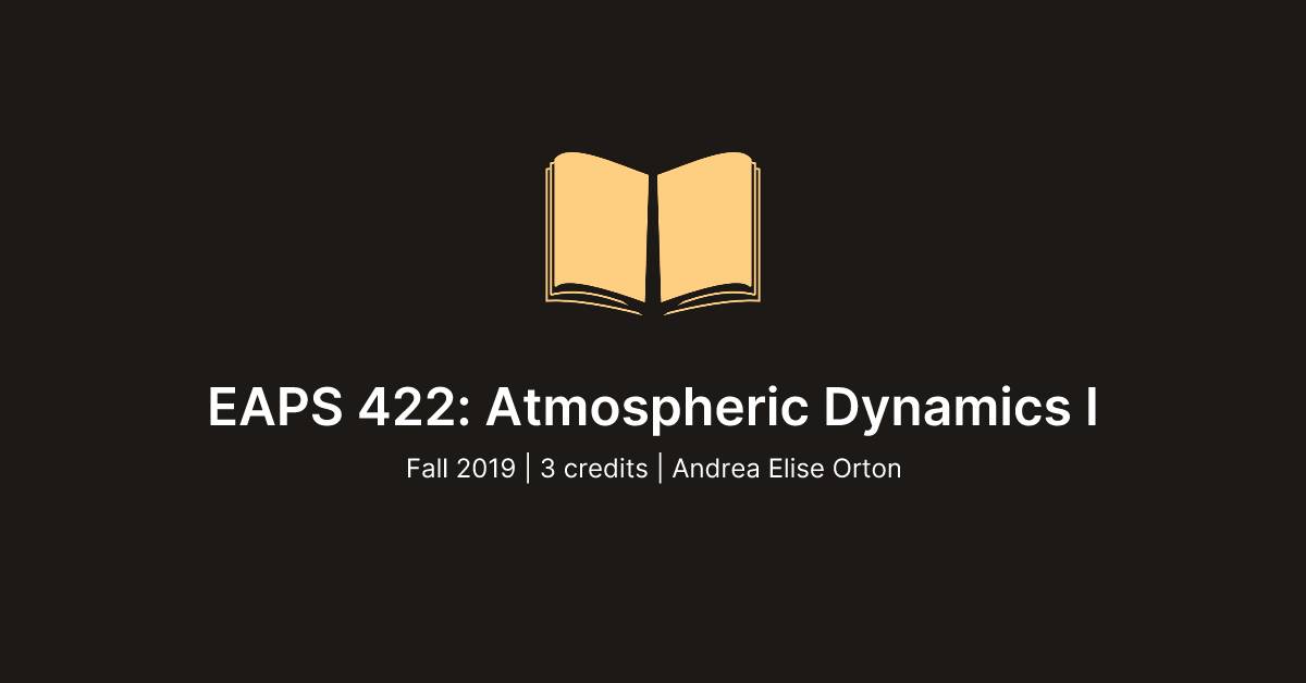 EAPS 422: Atmospheric Dynamics I