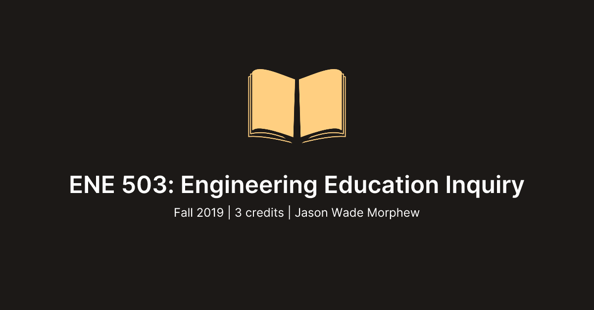 ENE 503: Engineering Education Inquiry