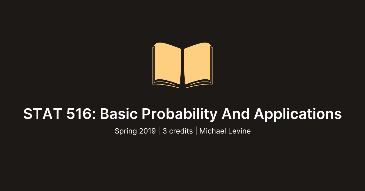 STAT 516: Basic Probability And Applications