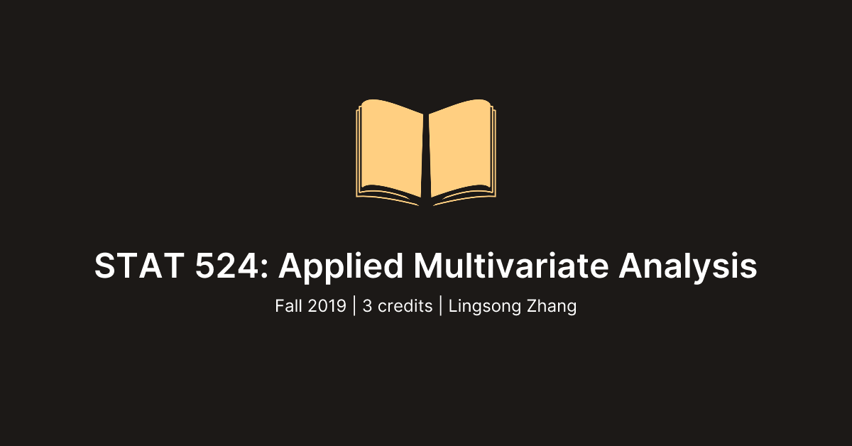 STAT 524: Applied Multivariate Analysis