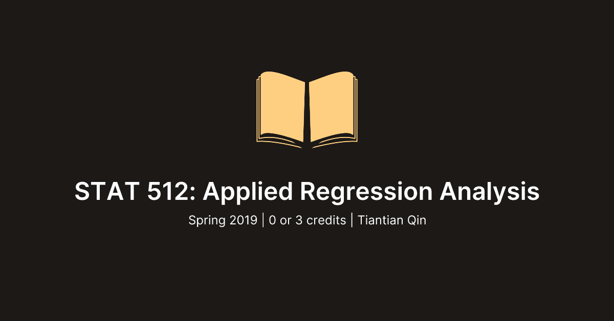 STAT 512: Applied Regression Analysis