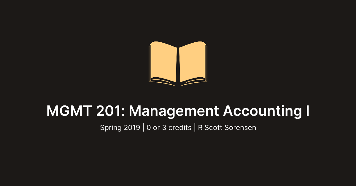 MGMT 201: Management Accounting I