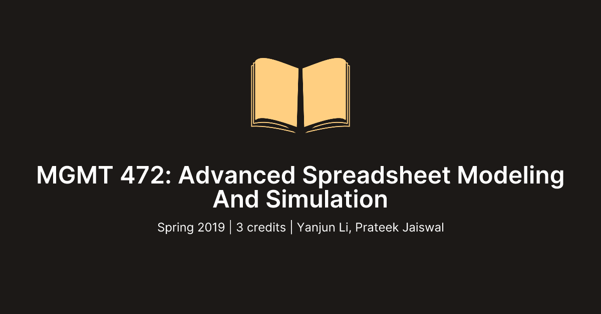 MGMT 472: Advanced Spreadsheet Modeling And Simulation