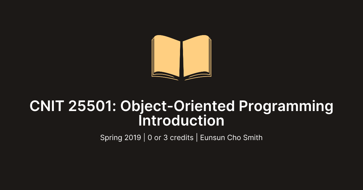CNIT 25501: Object-Oriented Programming Introduction