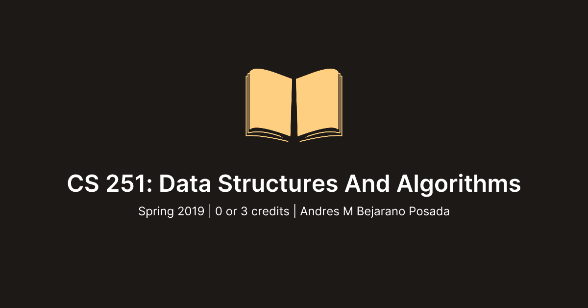 CS 251: Data Structures And Algorithms