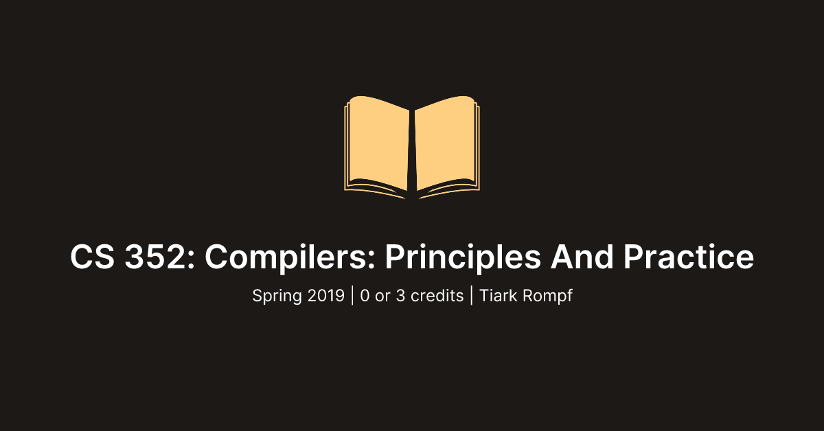 CS 352: Compilers: Principles And Practice