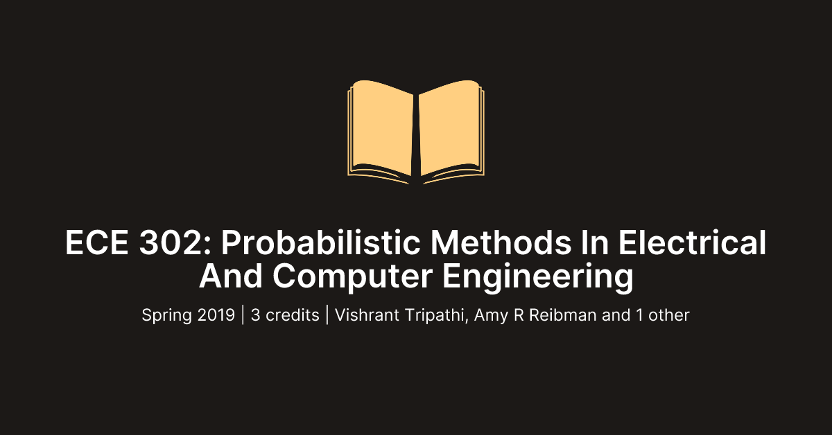 ECE 302: Probabilistic Methods In Electrical And Computer Engineering