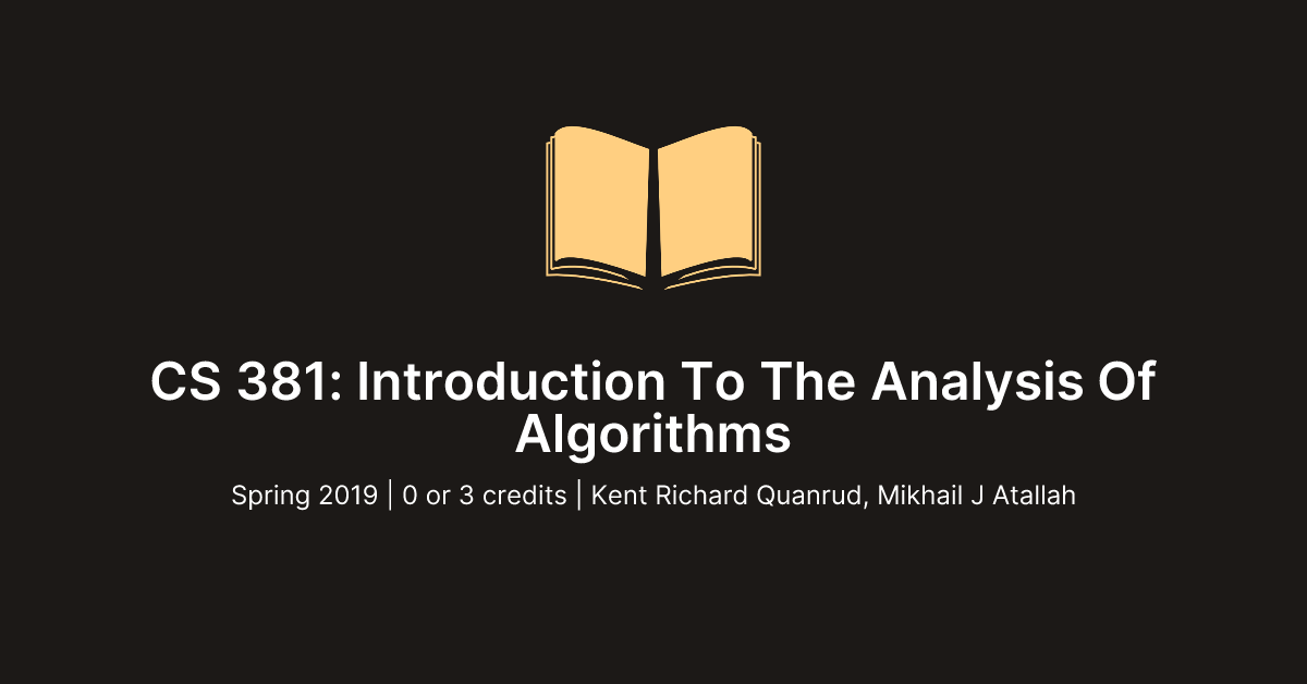 CS 381: Introduction To The Analysis Of Algorithms