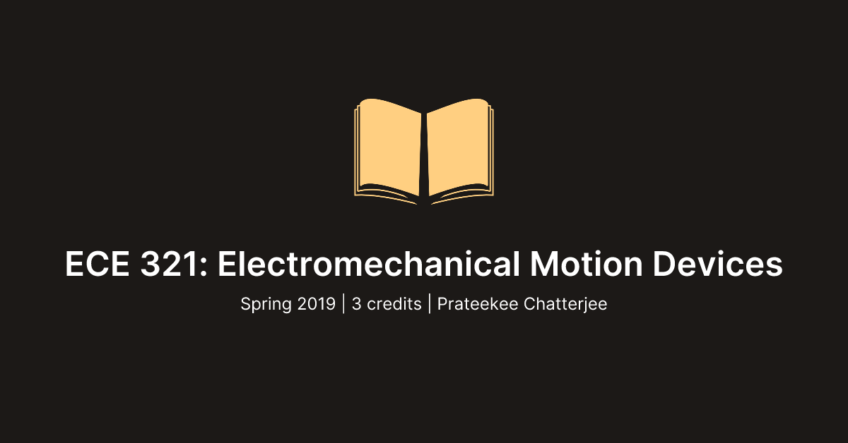 ECE 321: Electromechanical Motion Devices