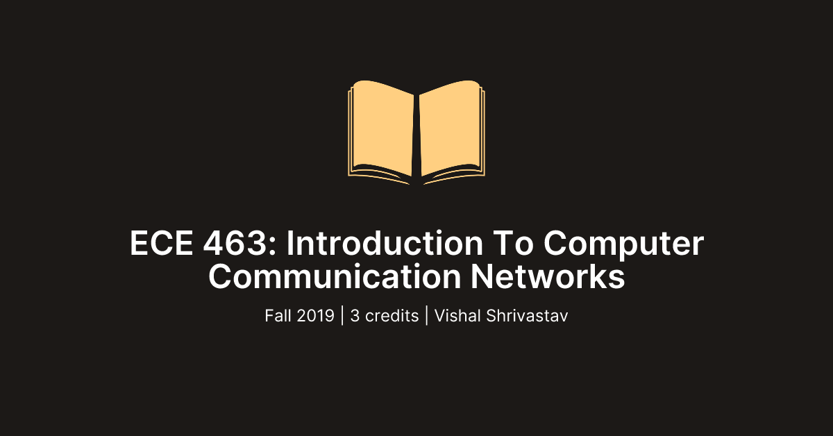 ECE 463: Introduction To Computer Communication Networks