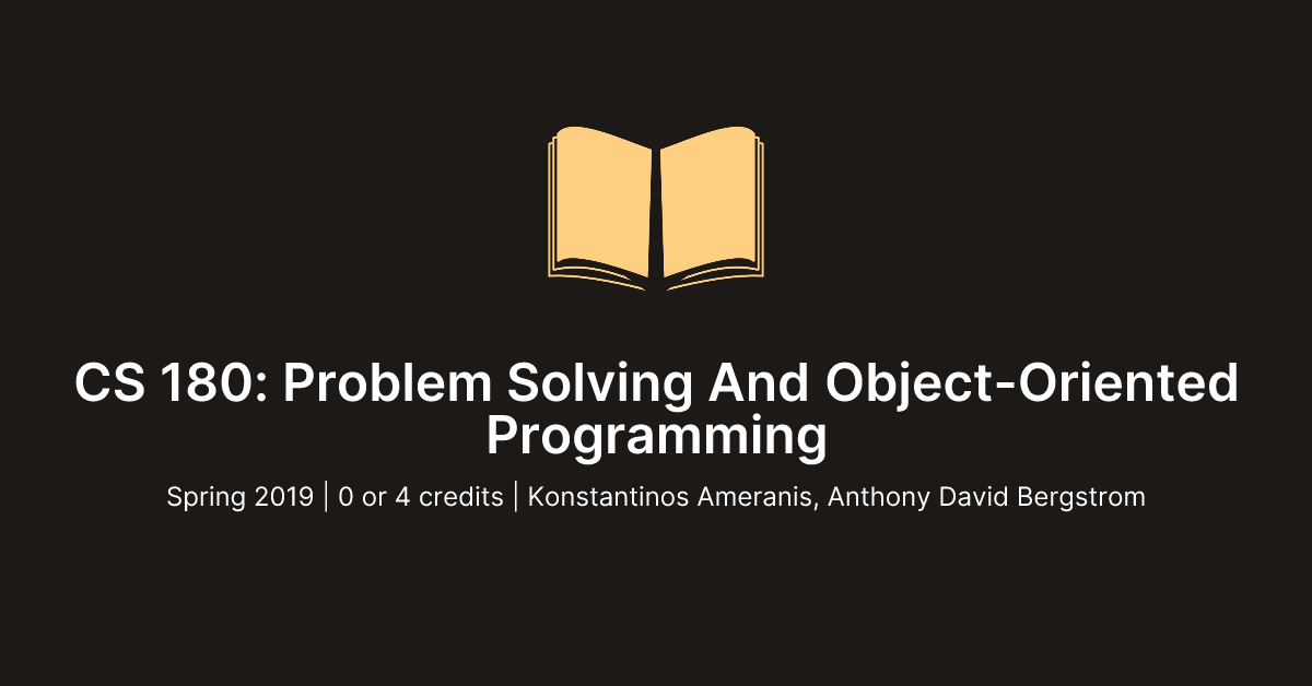 CS 180: Problem Solving And Object-Oriented Programming