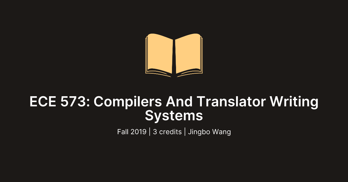ECE 573: Compilers And Translator Writing Systems