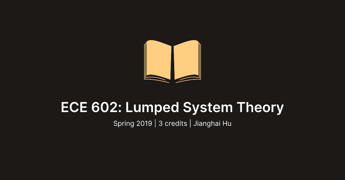 ECE 602: Lumped System Theory
