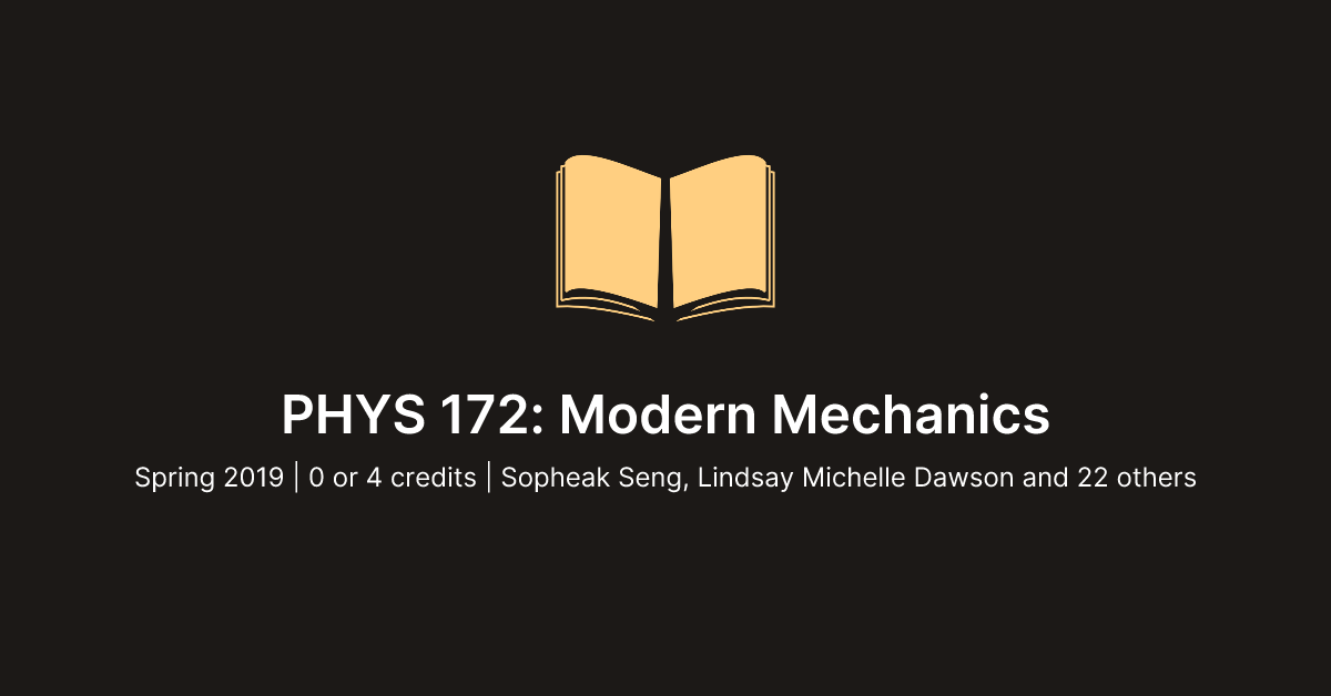 PHYS 172: Modern Mechanics
