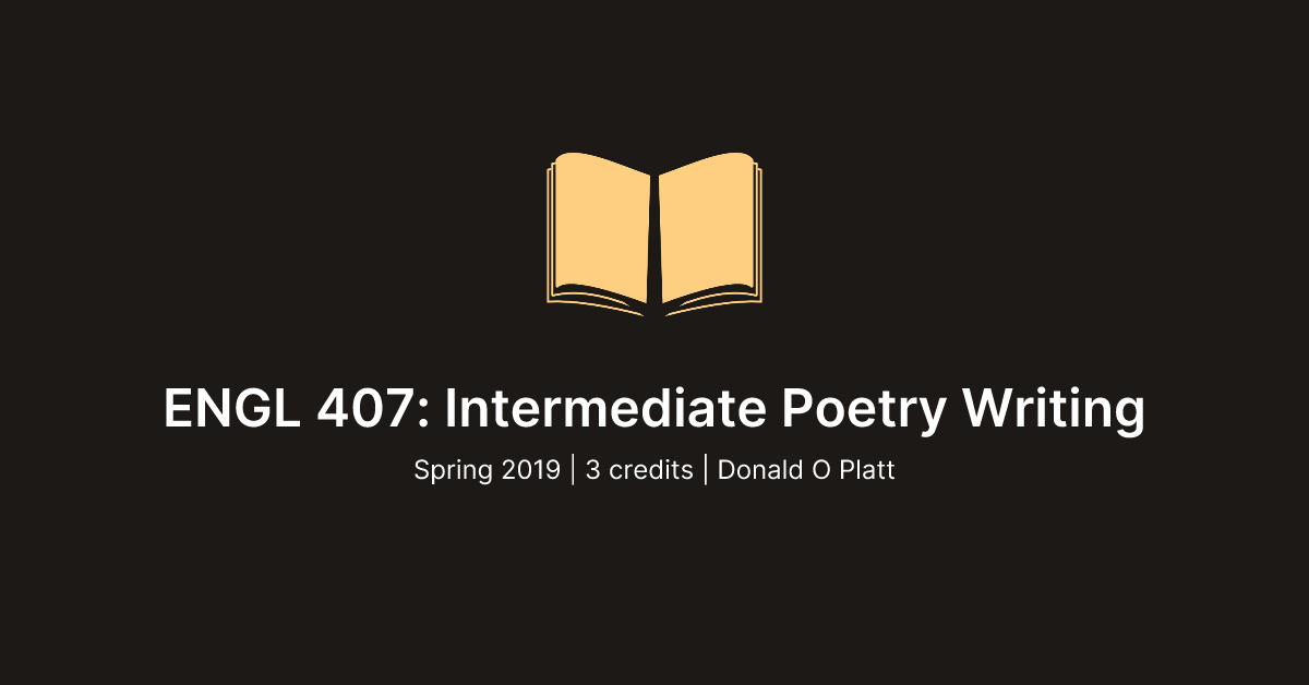 ENGL 407: Intermediate Poetry Writing