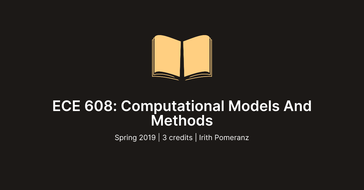 ECE 608: Computational Models And Methods