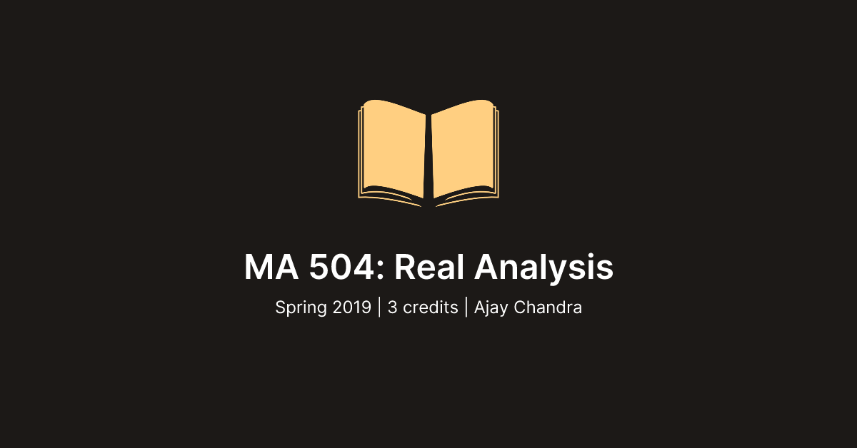 MA 504: Real Analysis