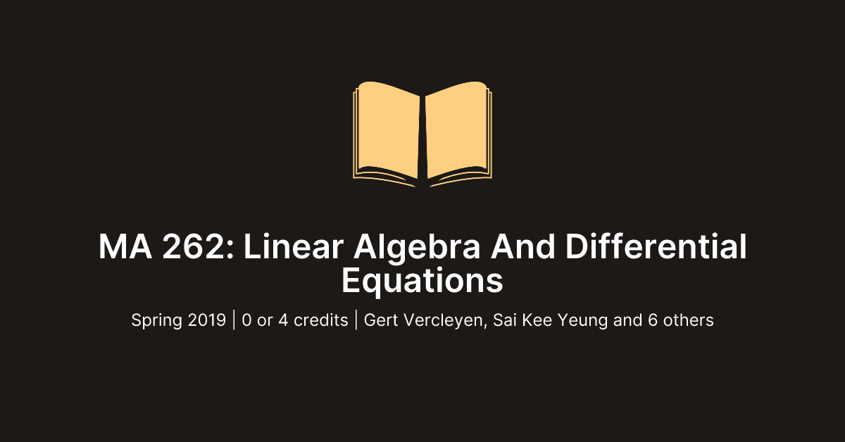 MA 262: Linear Algebra And Differential Equations
