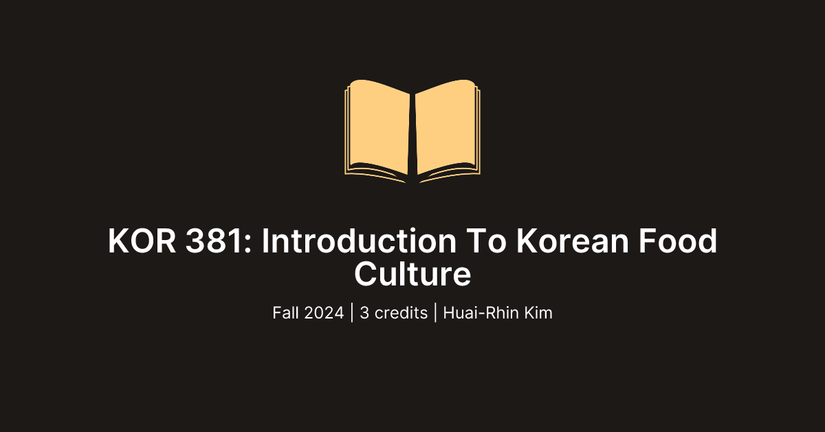 KOR 381: Introduction To Korean Food Culture