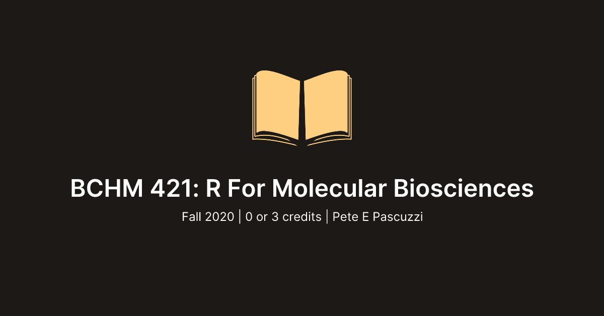 BCHM 421: R For Molecular Biosciences