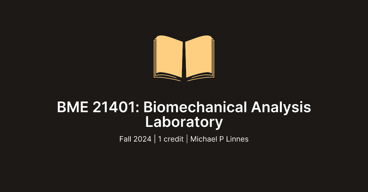 BME 21401: Biomechanical Analysis Laboratory