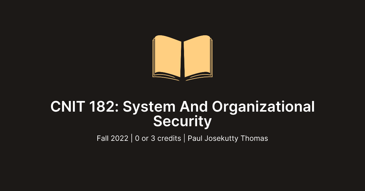CNIT 182: System And Organizational Security