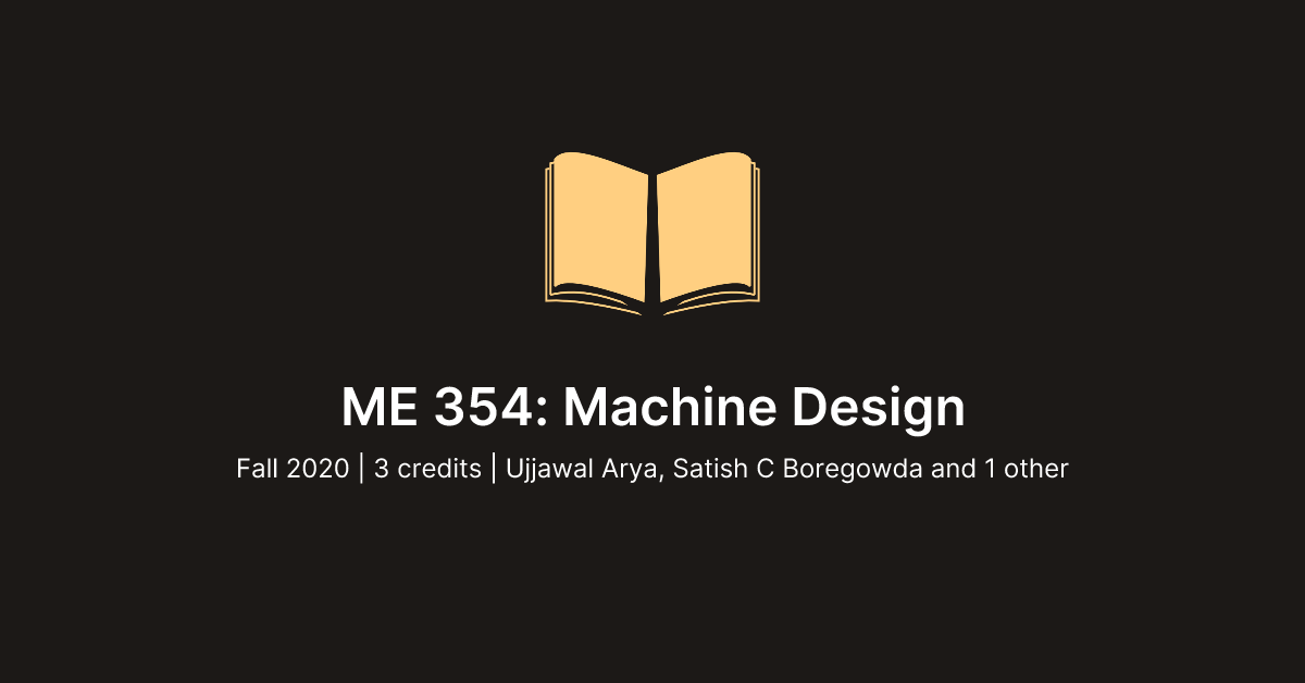 ME 354: Machine Design