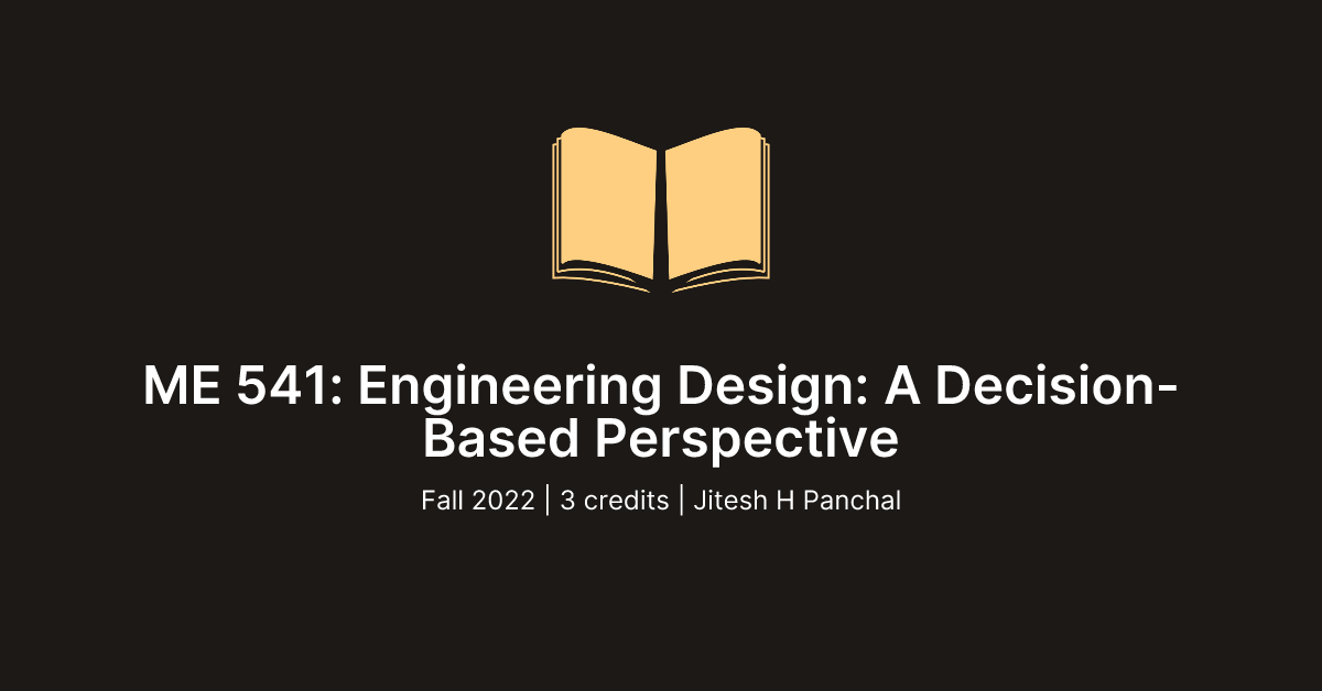 ME 541: Engineering Design: A Decision-Based Perspective