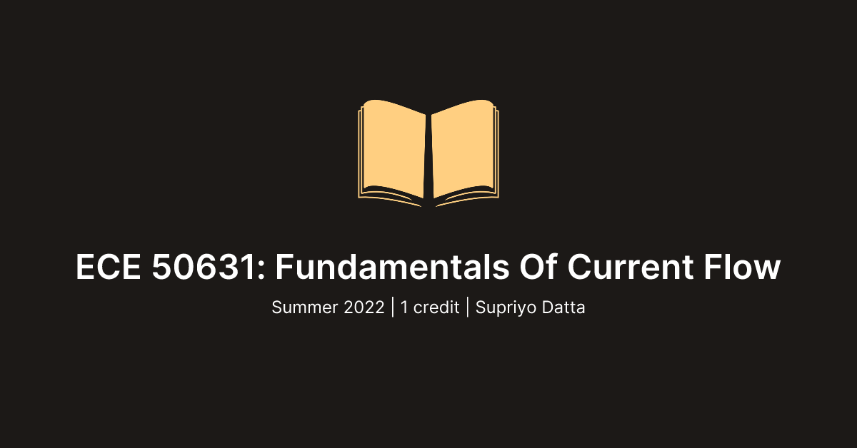 ECE 50631: Fundamentals Of Current Flow