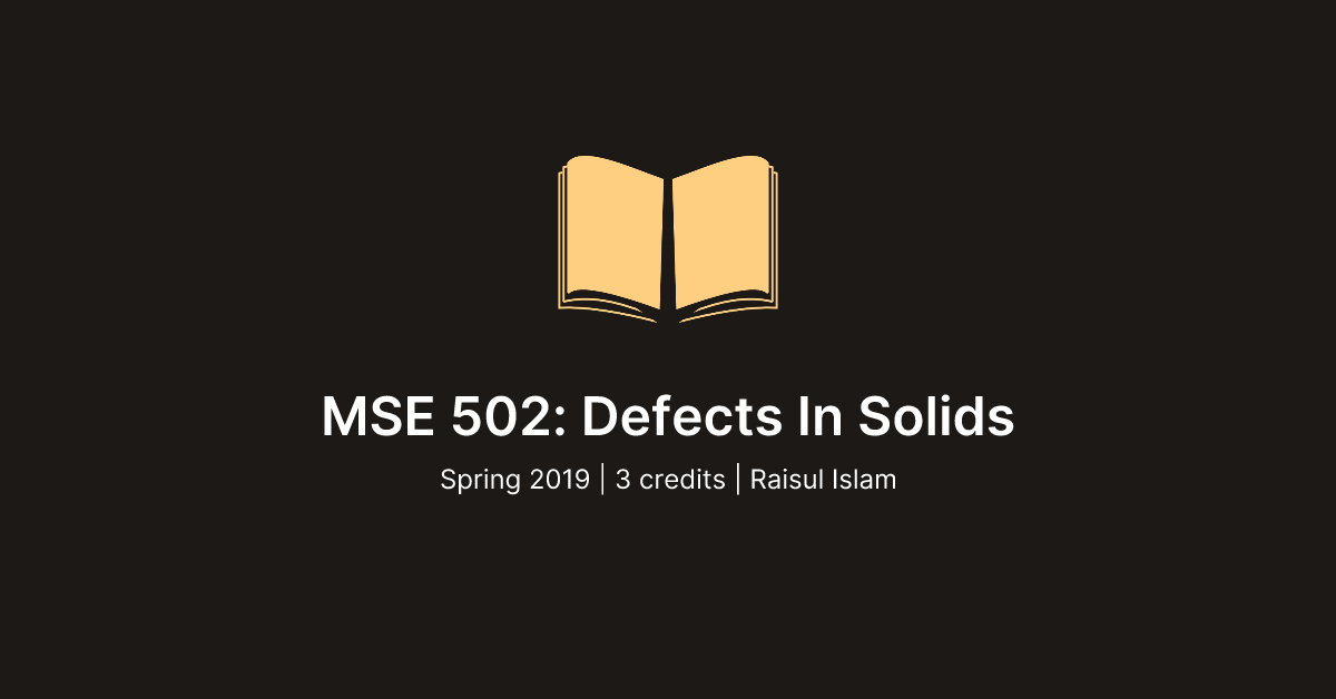 MSE 502: Defects In Solids
