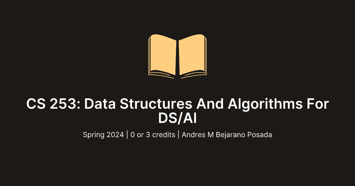 CS 253: Data Structures And Algorithms For DS/AI