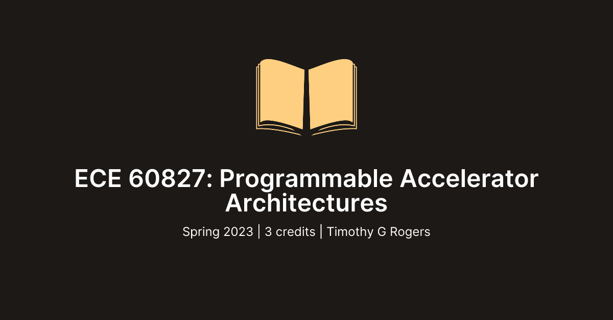 ECE 60827: Programmable Accelerator Architectures