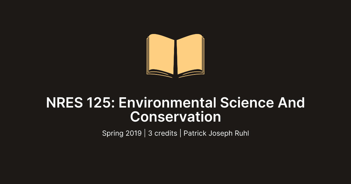 NRES 125: Environmental Science And Conservation