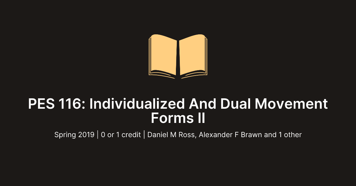 PES 116: Individualized And Dual Movement Forms II