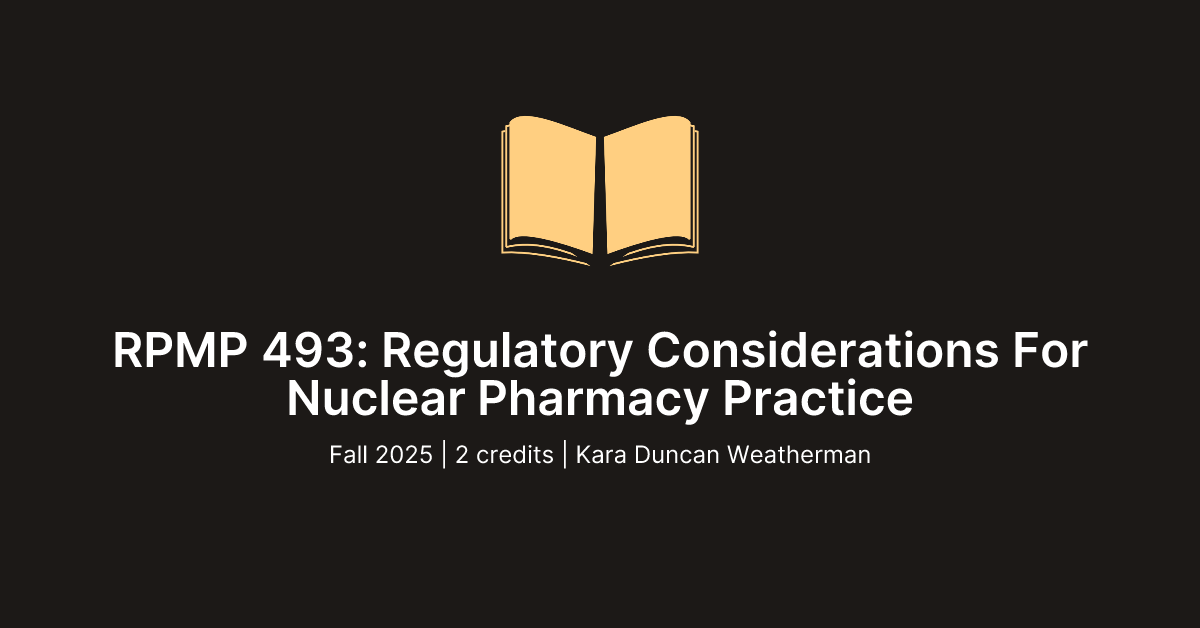 RPMP 493: Regulatory Considerations For Nuclear Pharmacy Practice