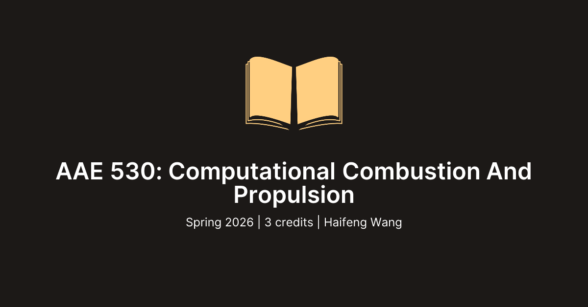 AAE 530: Computational Combustion And Propulsion